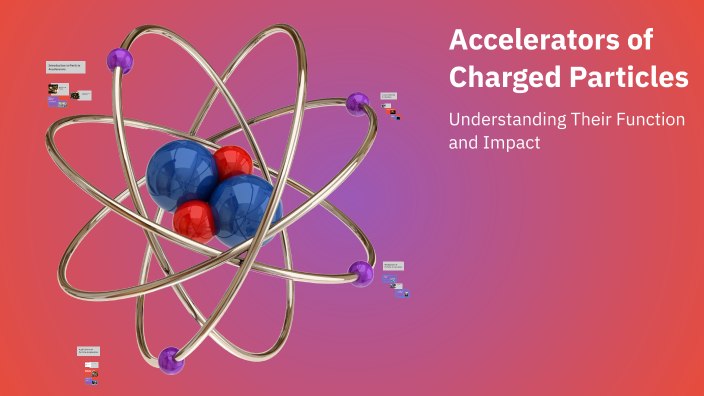 Accelerators of Charged Particles by Мирослав Димитров on Prezi
