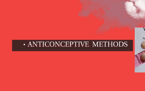 ANTICONCEPTIVE METHODS by alejandra marquez on Prezi