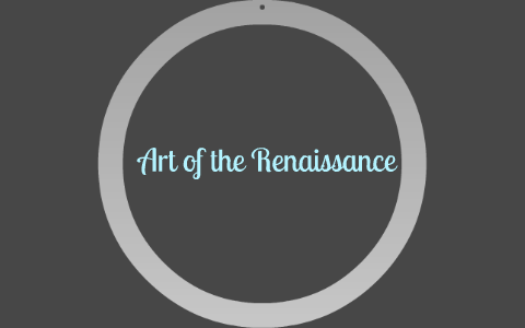 Renaissance Art - Introduction by Rachel Gerth on Prezi