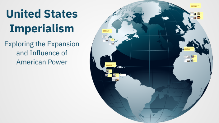 Revised United States Imperialism Presentation by Dane Wilson on Prezi