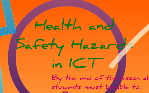 Health and Saftey Hazards in an ICT Environment by afsana beguM on Prezi