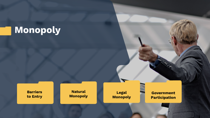 Monopoly-Implications of Entry Barriers by Kimberly Atitiw on Prezi
