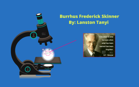 Burrhus Frederick Skinner by lanston tanyi on Prezi