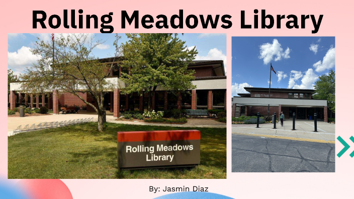 Rolling Meadows Library by Jasmin Diaz on Prezi