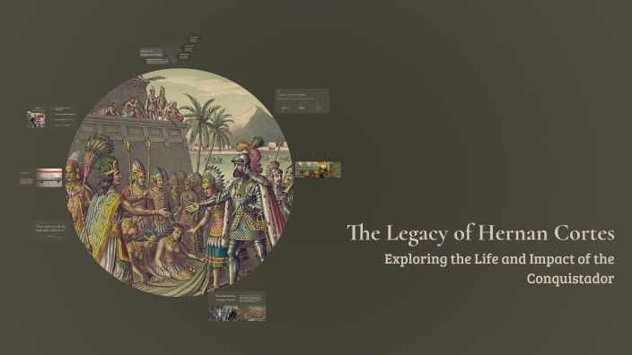 The Legacy of Hernan Cortes by Brenda Mercado on Prezi