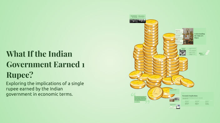 What If the Indian Government Earned 1 Rupee? by Sriram P on Prezi