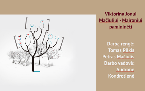 Viktorina Jonui Mačiuliui - Maironiui pamininėti by Tomas Pilkis on Prezi