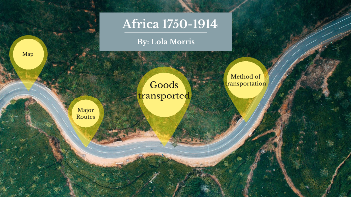 Africa 1750-1914 CE by Lola Morris on Prezi