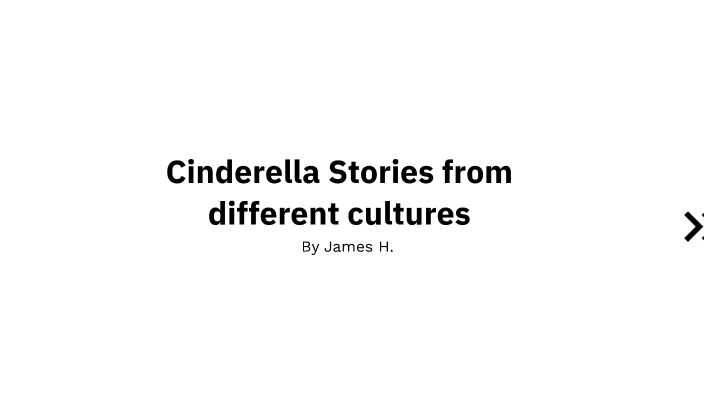 Different Cinderella Stories summary by James Houchin on Prezi