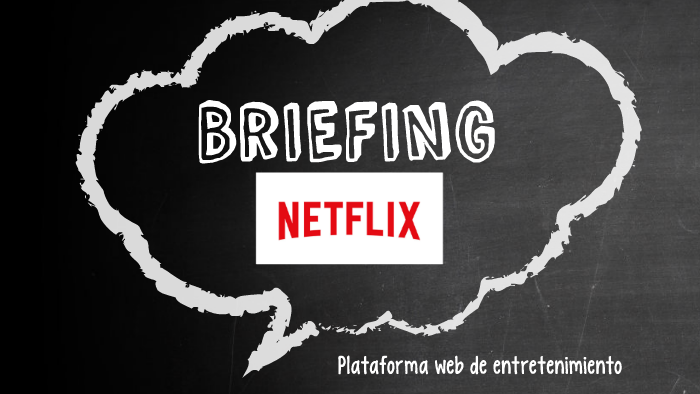 BrIEFING NETFLIX by Tatiana Ortiz on Prezi