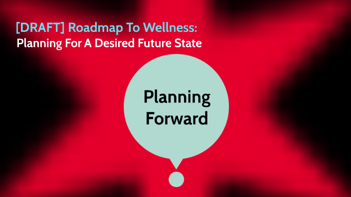 Roadmap To Wellness by Jacare Thomas on Prezi