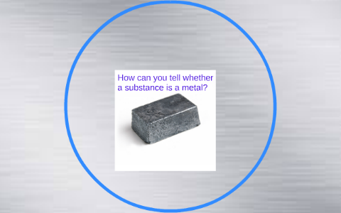 How can you tell if a substance is a metal? by jeff peterson the 3rd on ...