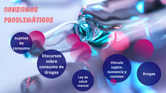 Consumos Problematicos by Micaela Cantisani on Prezi