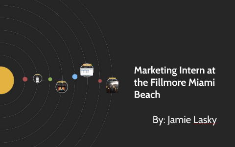 Marketing Intern at the Fillmore Miami Beach by Jamie Lasky on Prezi