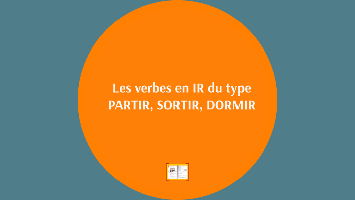 Les verbes du type SORTIR by berengere genest on Prezi