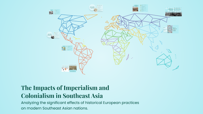 The Impacts of Imperialism and Colonialism in Southeast Asia by Alyana ...