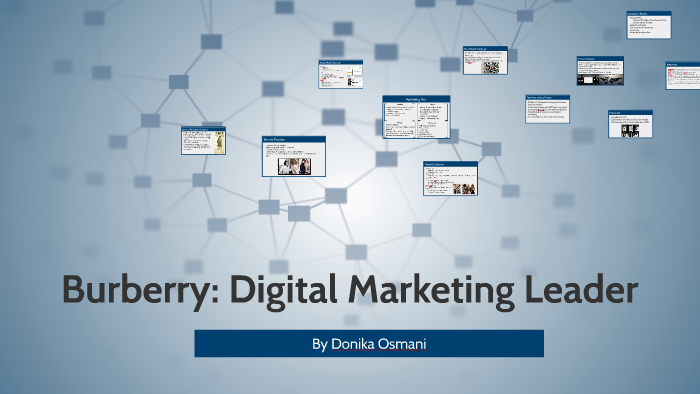 Burberry: Digital Marketing Leader by Donika Osmani on Prezi