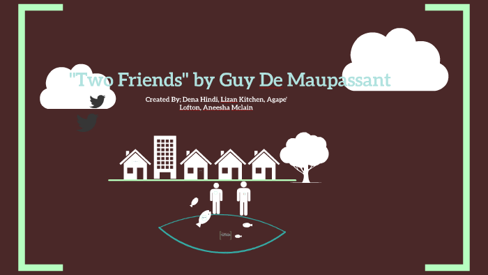 "Two Friends" by Guy De Maupassant by Dena Hindi on Prezi