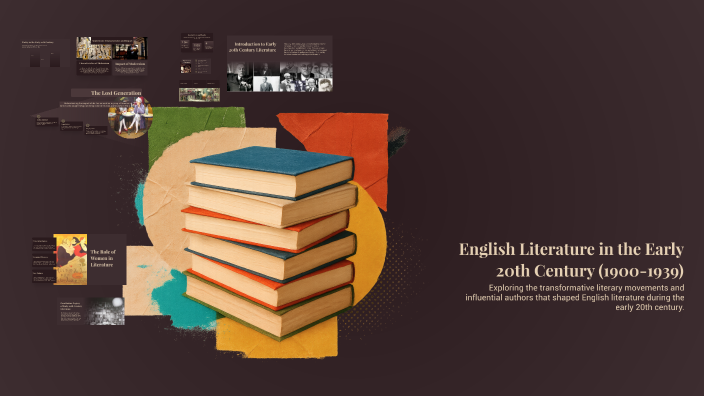 English Literature in the Early 20th Century (1900-1939) by G A on Prezi