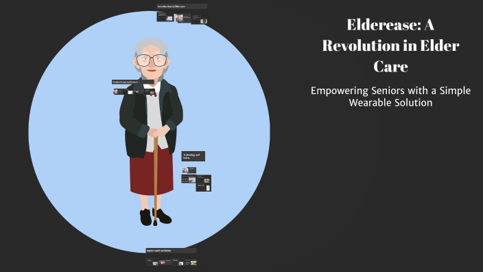 Elderease: A Revolution in Elder Care by Gurleen on Prezi