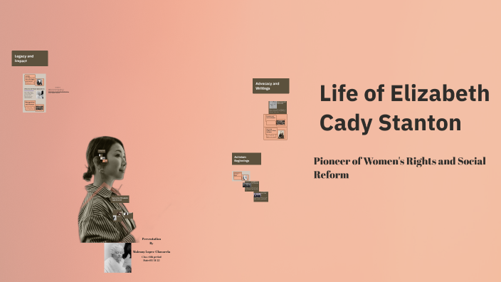 Life of Elizabeth Cady Stanton by Mairany Chavarria on Prezi