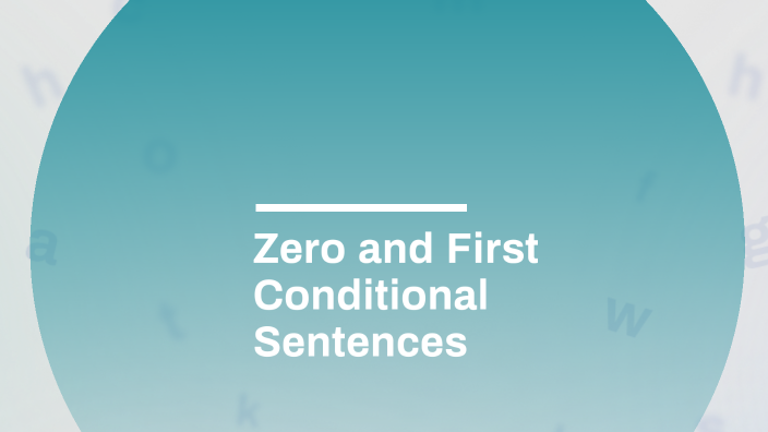 Zero and First Conditional Sentences by Florinda Berisha on Prezi