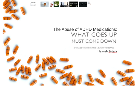 The Abuse of ADHD Medications by hannah tutera on Prezi