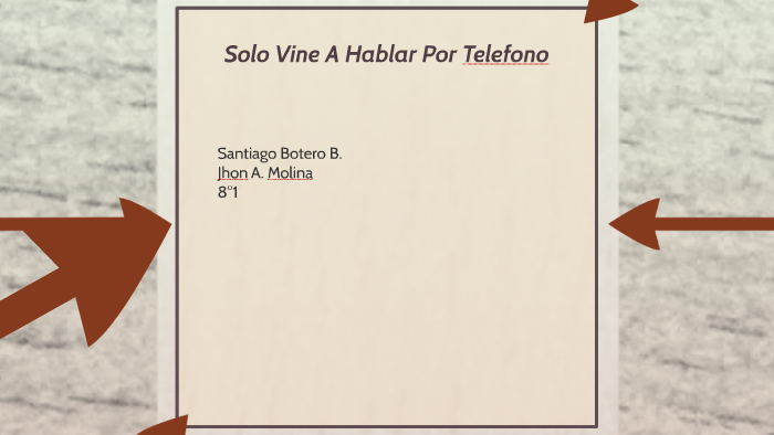 Solo Vine A Hablar Por TElefono by santiago botero on Prezi
