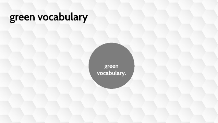 green vocabulary by Nicholas Yan on Prezi