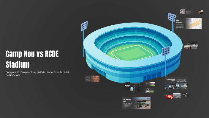 Camp Nou vs RCDE Stadium by Antoni Ureña Monclús on Prezi