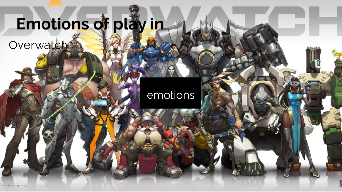 emotions of play in overwatch by matthew fisher on Prezi