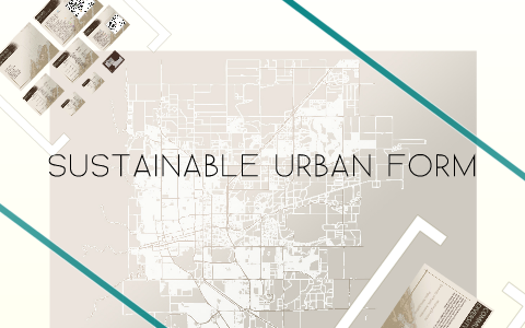 Sustainable Urban Form by katy caballero on Prezi
