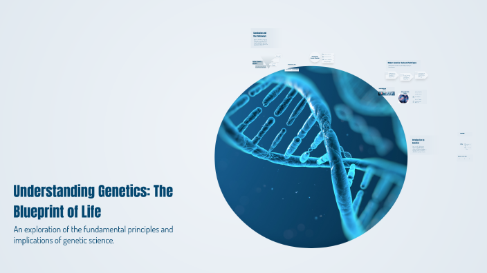 Understanding Genetics: The Blueprint of Life by Azariah Stuart on Prezi