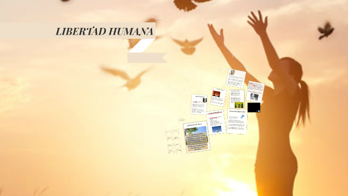 A. LIBERTAD HUMANA by Psic. Alvarado on Prezi