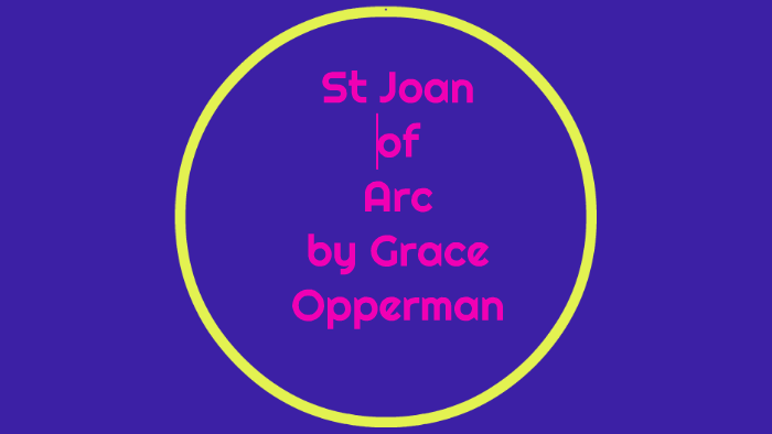 Saint Joan Of the Arc by Grace Opperman