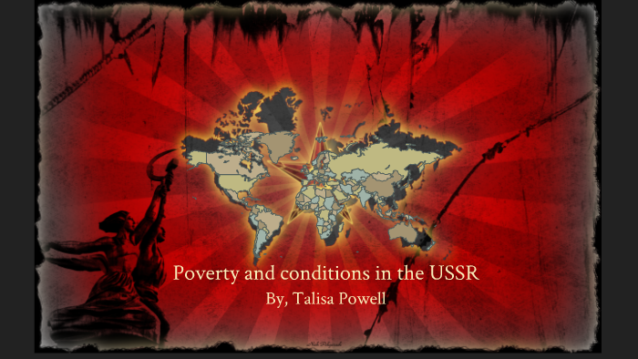 Poverty and Conditions in USSR by Talisa Powell on Prezi