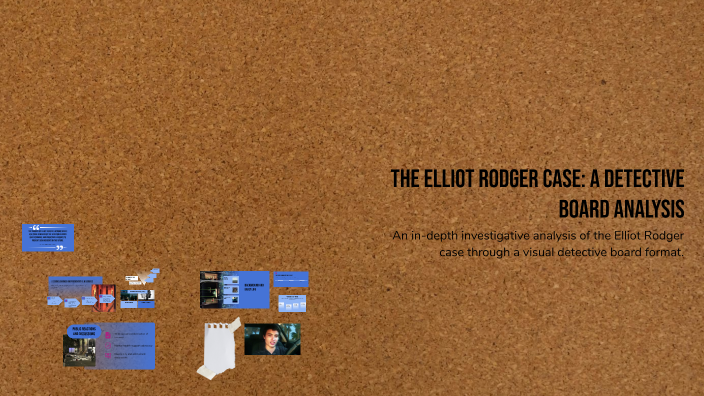 The Elliot Rodger Case: A Detective Board Analysis by Rachel Silverman ...