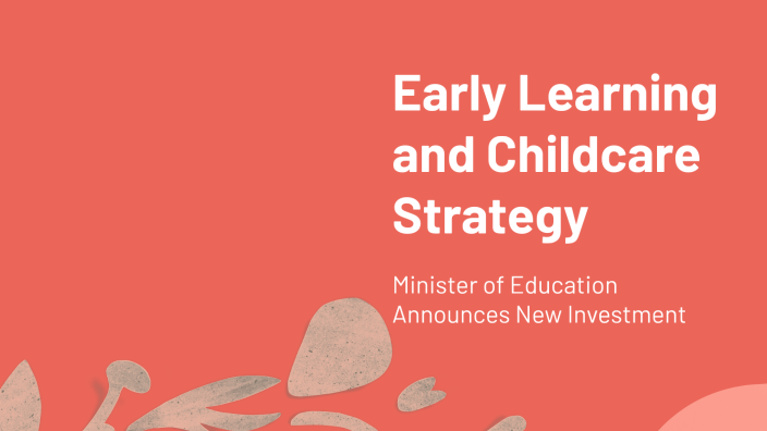 Early Learning and Childcare Strategy by Katrina McCool on Prezi