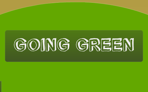 Pros and Cons of Going Green by micah murdock on Prezi