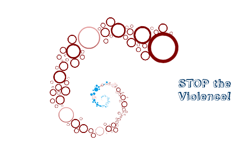 STOP the Violence! by Emily Criswell on Prezi