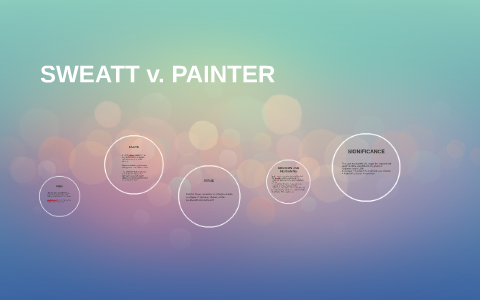 SWEATT v. PAINTER (1950) by Michael High on Prezi