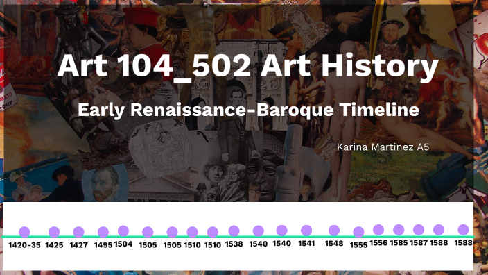 Early Renaissance-Baroque Timeline by Karina Martinez on Prezi