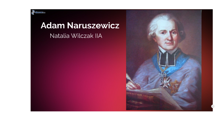 Adam Naruszewicz by Natalia Wilczak on Prezi