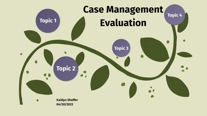 Case Management Evaluation by Kaitlyn Shaffer on Prezi