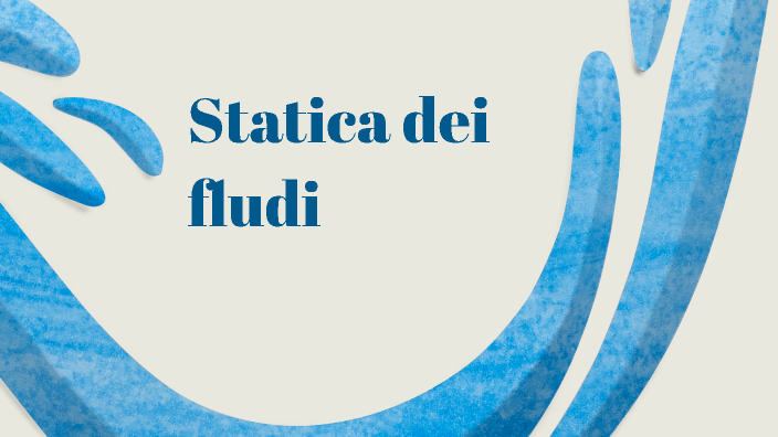 Statica dei fluidi by Girolamo Calogero on Prezi