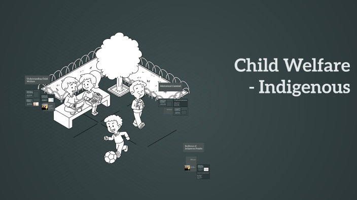 Child Welfare - Indigenous by Zach Fan on Prezi