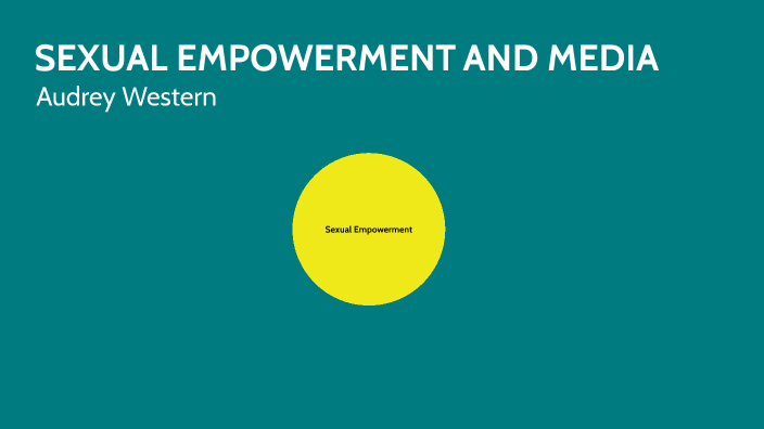 Sexual Empowerment By Audrey Western On Prezi