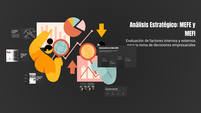 Análisis Estratégico: MEFE y MEFI by Esteban Marin on Prezi
