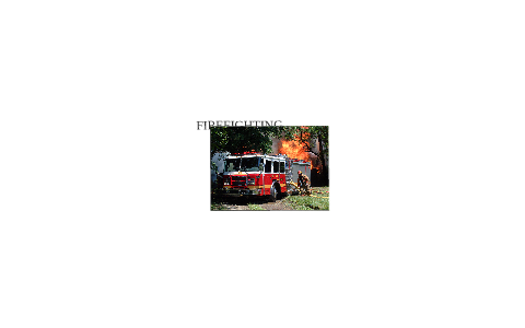 Firefighting by Jesse Cogdell on Prezi