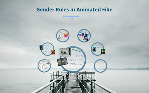 Gender Roles in Animated Film by Cheyenne M. on Prezi